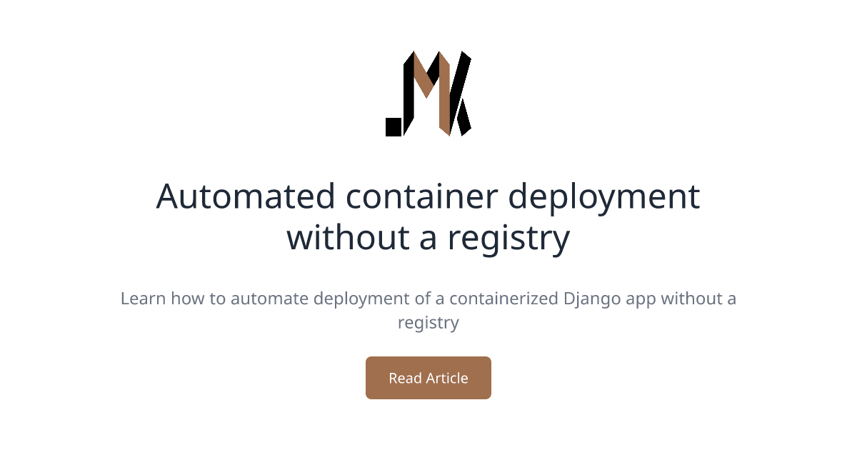 Automated container deployment without a registry | Josh Karamuth