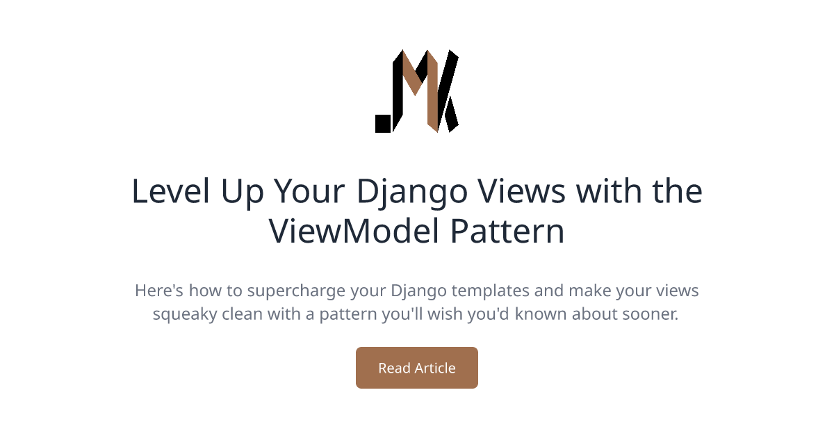 Level Up Your Django Views with the ViewModel Pattern | Josh Karamuth