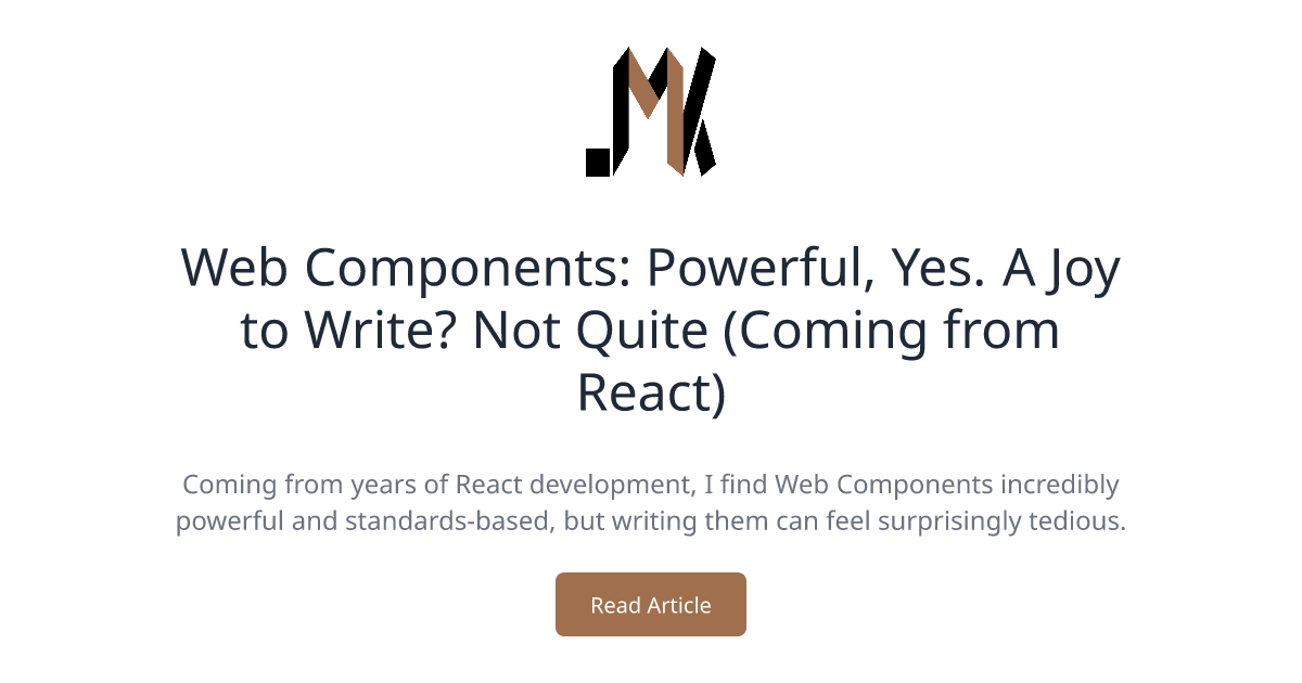 Web Components: Powerful, Yes. A Joy to Write? Not Quite (Coming from ...